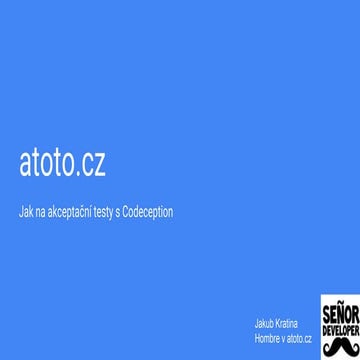 atoto.cz - jak na snadnou integraci Codeception | PPTX