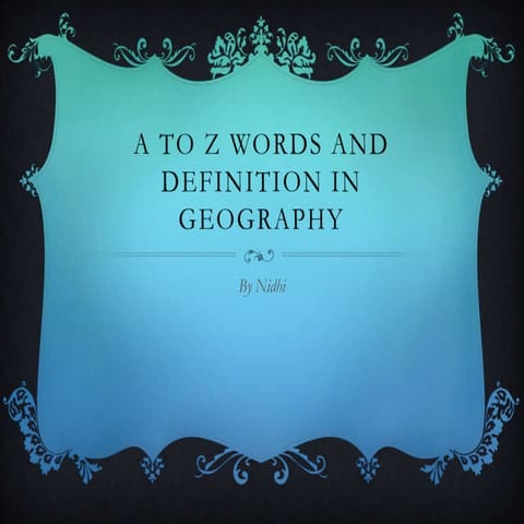 A to Z words and definition in geography | PPTX