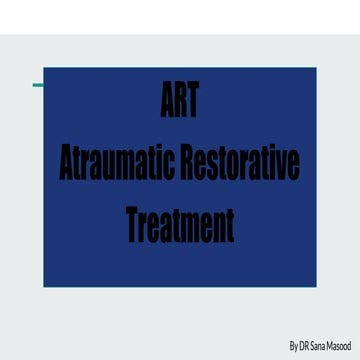 ATRAUMATIC RESTORATIVE TREATMENT (ART) | PPTX