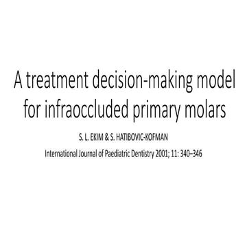 A treatment decision making model for infraoccluded primary molars | PPTX