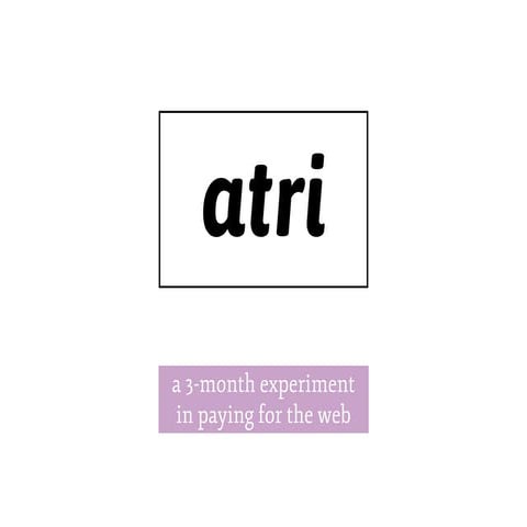 atri a three month experiment in paying for the web | PPT