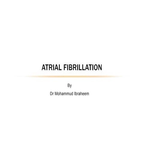 Atrial fibrillation | PPTX