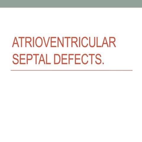 Atrioventricular septal defects | PPTX