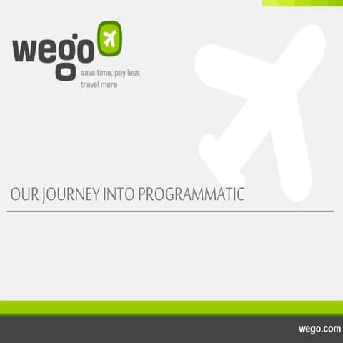 Wego Programmatic Ad Journey ATS Singapore 2014 | PPTX | Web ...