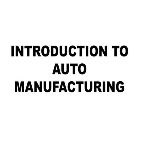Introduction to auto manufacturing | PPTX