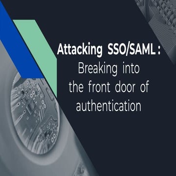 Attacking Sso Saml Breaking Into The Front Door Of Authentication Ppt