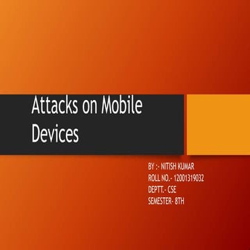 Attacks on Mobile Devices by Nitish.pptx | Operating Systems | Computer ...