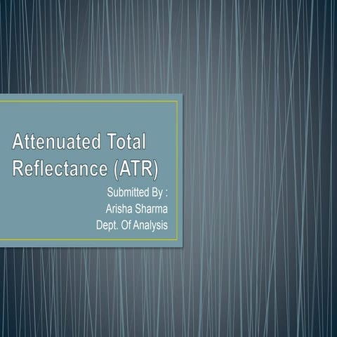 Attenuated total reflectance (atr) | PPTX