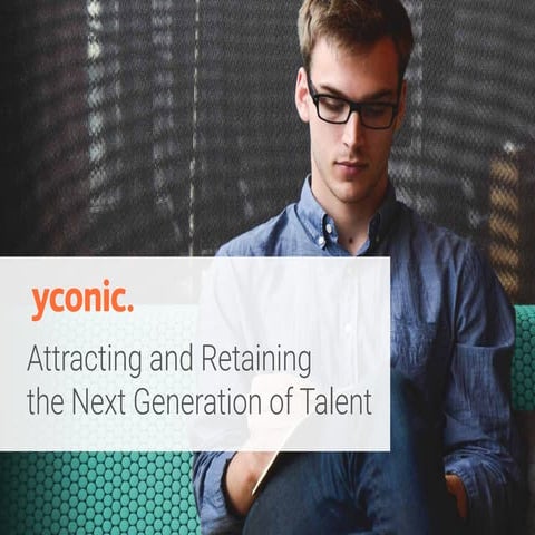 Attracting and retaining the next generation of talent | PPT