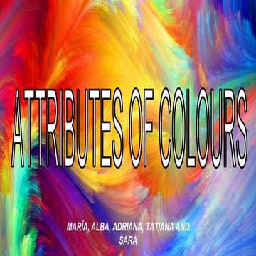 GROUP 06: ATTRIBUTES OF COLOUR: HUE, VALUE, SATURATION | PPT