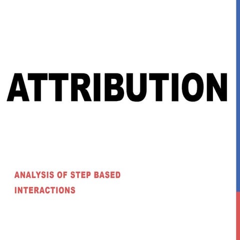Attribution - Last Interraction vs. Assist Interractions | PPT
