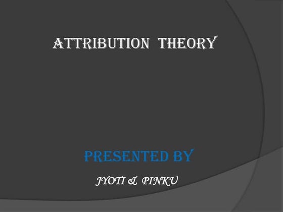 Kelley’s theory of attribution | PPTX | Science