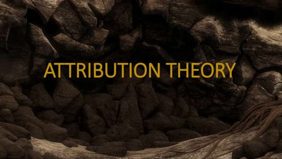 Kelley’s theory of attribution | PPTX | Science