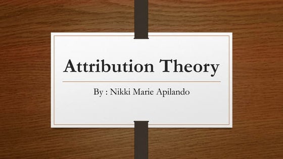 Kelley’s theory of attribution | PPTX | Science