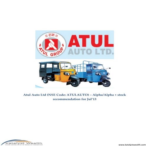 Atul Auto ltd (NSE - ATULAUTO) - Jul'13 Katalyst Wealth Alpha ...