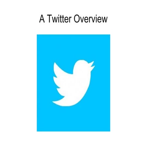 A Twitter Overview | PPT | Technology & Computing