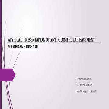 ATYPICAL PRESENTATION OF ANTI-GLOMERULAR BASEMENT MEMBRANE DISEASE.pptx