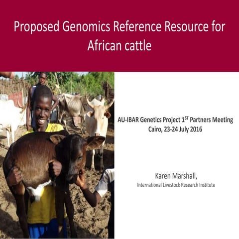 Developing a genomics reference resource on African cattle | PPT