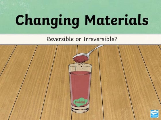 Reversible and irreversible change | PPT | Chemistry | Science
