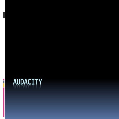 Audacity (1) | PPTX | Digital Audio | Computer Software and Applications