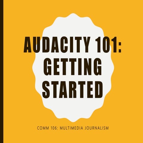 WCC Audacity 101 getting started powerpoint (importing raw audio interview) LUTHER | PPTX