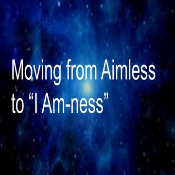 Moving from Aimless to “I Am-ness” | PPT