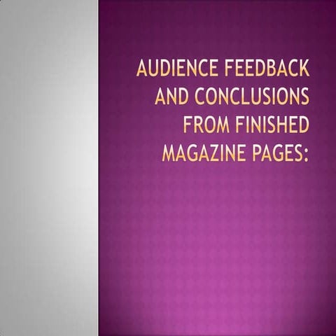 Audience feedback and conclusions from finished magazine pages. | PPTX