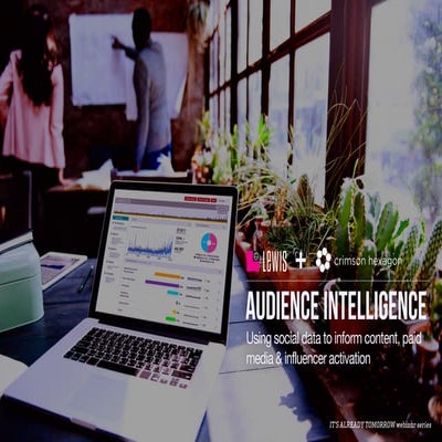 Audience Intelligence: Using Social Data to Inform Content, Paid Media ...