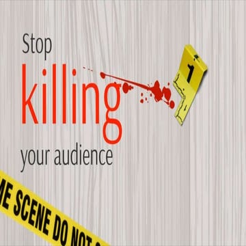 Stop killing your audience | PPTX