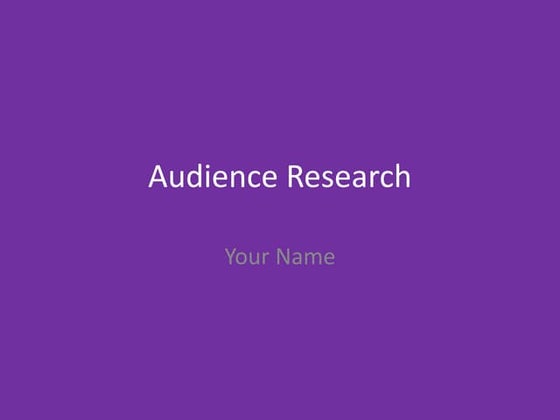 Research into my audience as a whole.... | PPTX