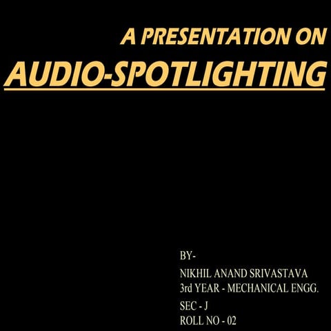 Audio Spotlighting - Nikhil Srivastava | PPT