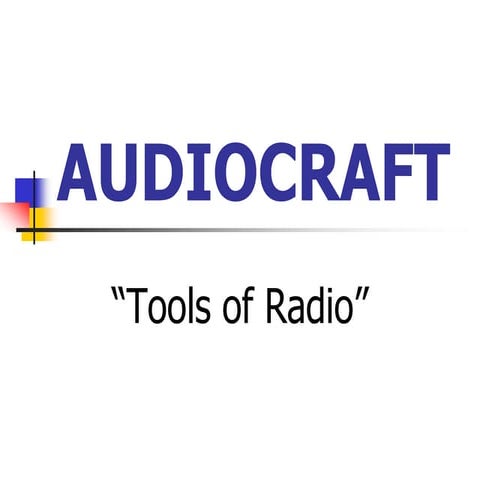 Audiocraft, "Tools of Radio" | PPTX | Audio Production | Content Production