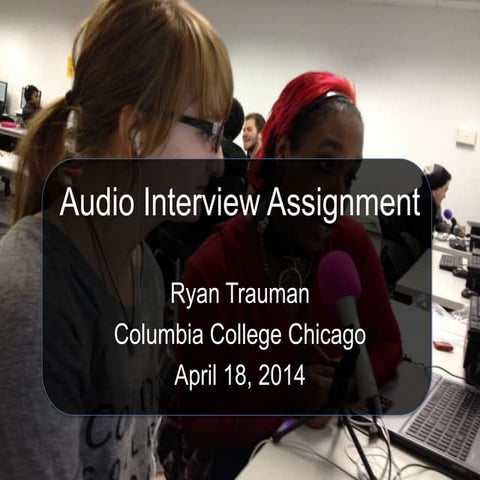 Audio interview assignment presentation | PPTX