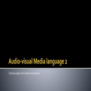 Audiovisual media language 2 Camera angles and movements | PPT