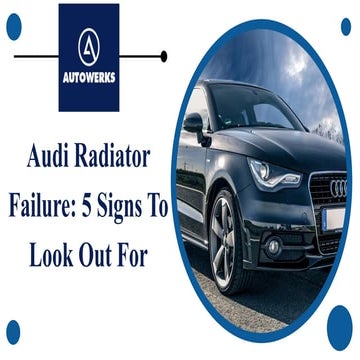 Audi Radiator Failure 5 Signs To Look Out For | PPTX