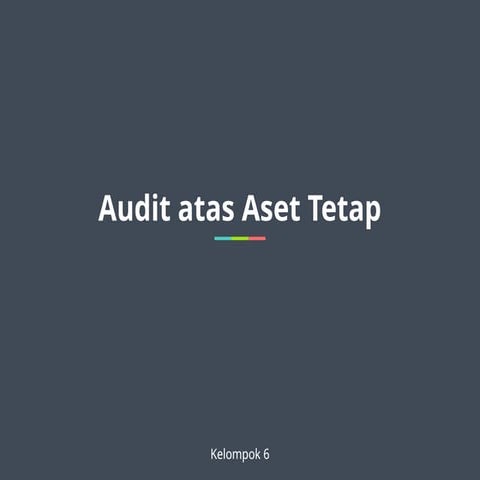 AUDIT ATAS ASET TETAP.pptx-------- | PPTX