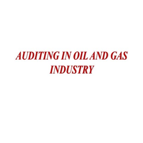 AUDITING IN UPSTREAM OIL & GAS INDUSTRY.pptx