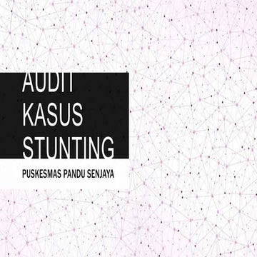 AUDIT KASUS STUNTING PUSKESMAS PADA ANAK.pptx