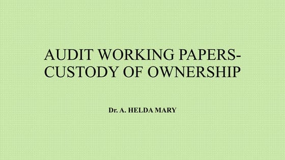 AUDIT WORKING PAPERS-PURPOSE,CONTENT,OBJECTIVES | PPTX