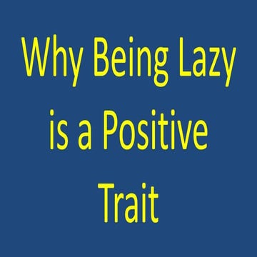 The Creative Genius Of Laziness | PPTX