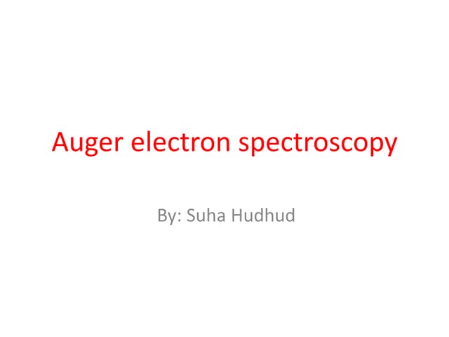Auger Electron Spectroscopy | PPTX | Chemistry | Science