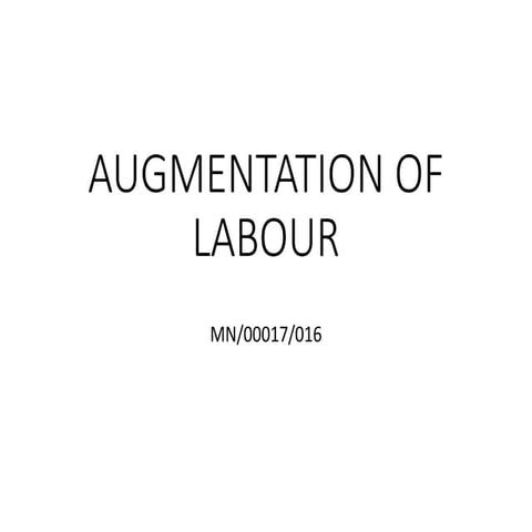 Comprehensive Guide to Augmentation of Labour: Methods, Indications ...