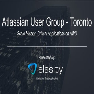 Atlassian User Group Toronto Hosted By Elasity & AWS | PPTX