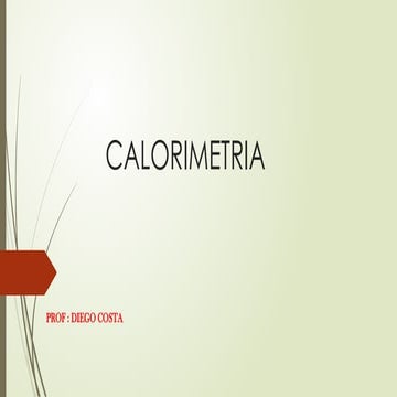 Aula - Calorimetria - Introdução à calorimetria e as propriedades ...