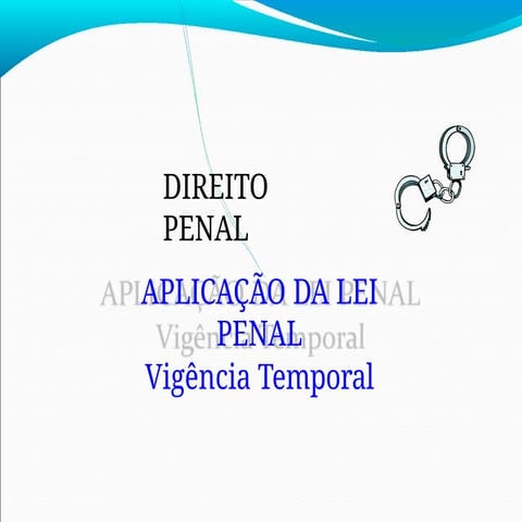 AULA 04 -APLICAÇÃO DA LEI PENAL I - Vigência Temporal.pptx