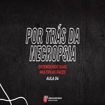 AULA 04 - POR TRÁS DA NECROPSIA - ENTENDENDO SUAS MÚLTIPLAS FACES.pdf
