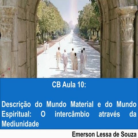 Aula 10 - Descricao Do Mundo Material E Espiritual(1).pptx
