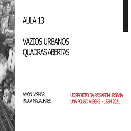 AULA 13 - VAZIOS URBANOS E QUADRA ABERTA - CONCEITOS.pdf