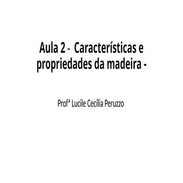 Aula 2 - Características e propriedades da madeira (continuação).pptx