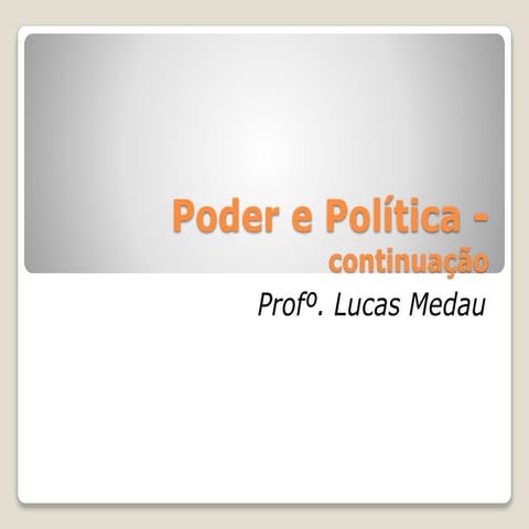 Aula 3 de Filosofia Política: Poder político. Prof. Lucas Medau | PPSX